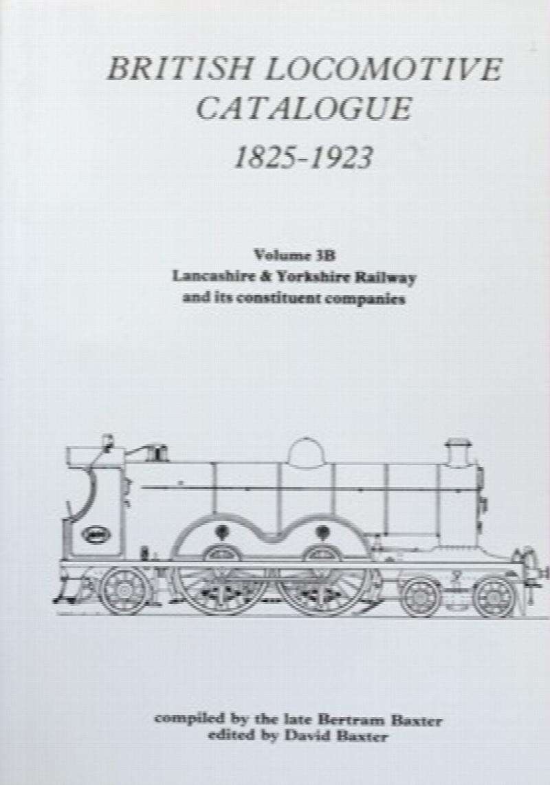 BRITISH LOCOMOTIVE CATALOGUE 1825-1923 VOLUME 3B