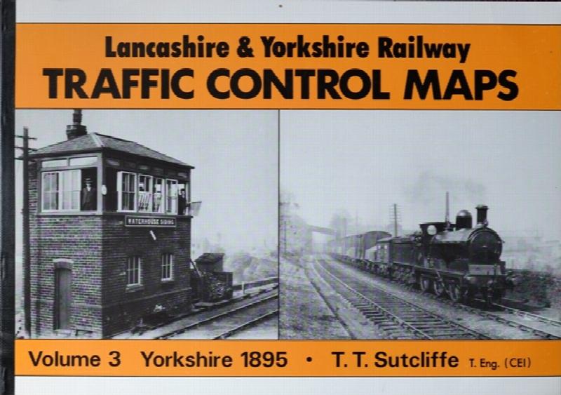 LANCASHIRE & YORKSHIRE RAILWAY TRAFIC CONTROL MAPS Volume 3 : YORKSHIRE ...