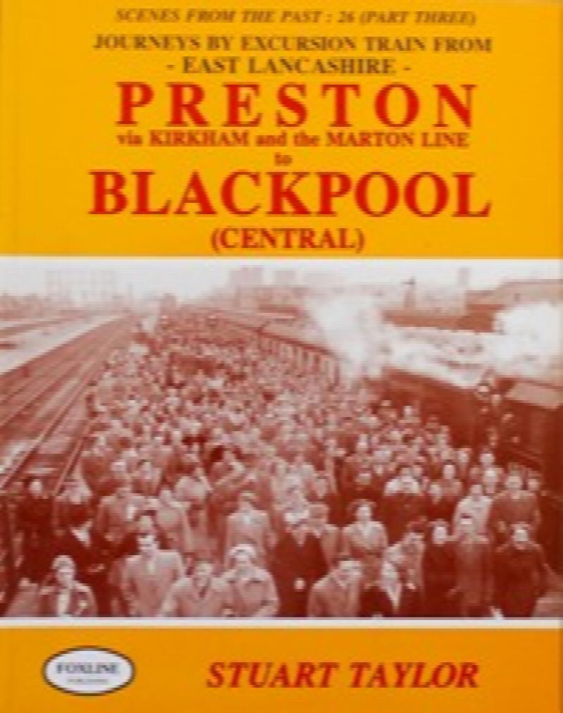 JOURNEYS BY EXCURSION TRAIN FROM EAST LANCASHIRE Part Three: PRESTON ...
