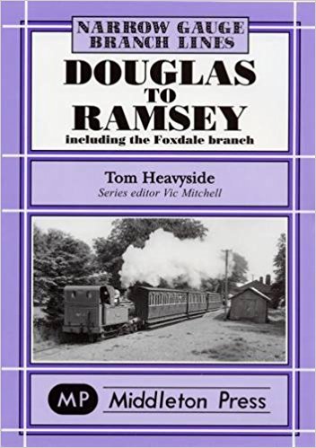 Narrow Gauge Branch Lines : Douglas to Ramsey