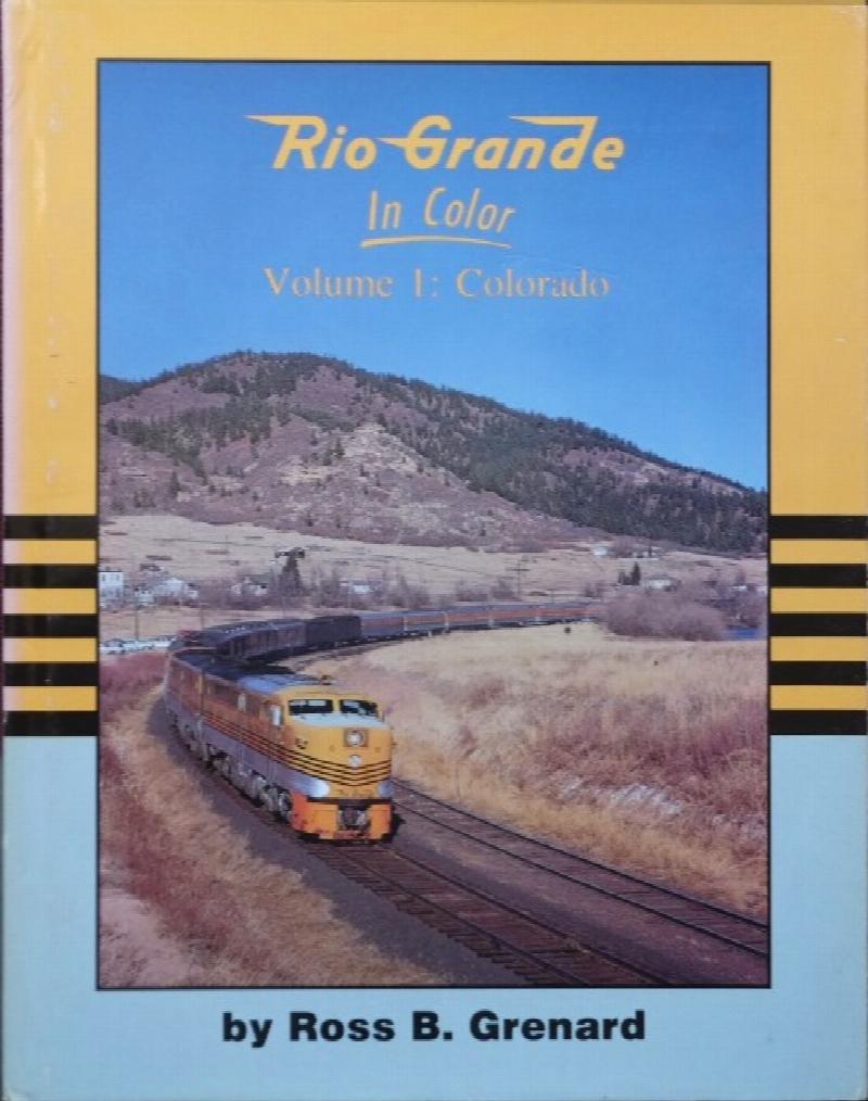RIO GRANDE IN COLOR Volume 1 : Colorado