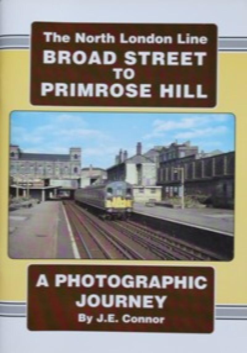 The North London Line: Broad Street to Primrose HIll, a photogrtaphic ...