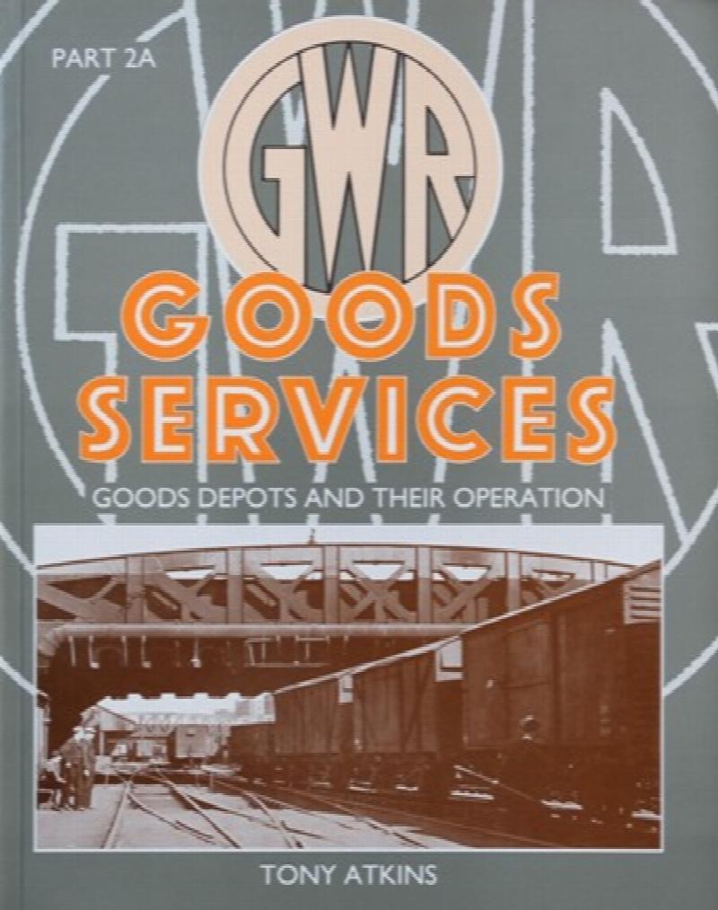 GWR Goods Services Part 2A : Goods Depots and Their Operation