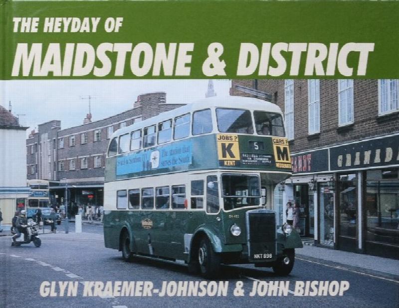 THE HEYDAY OF THE BUS : MAIDSTONE & DISTRICT