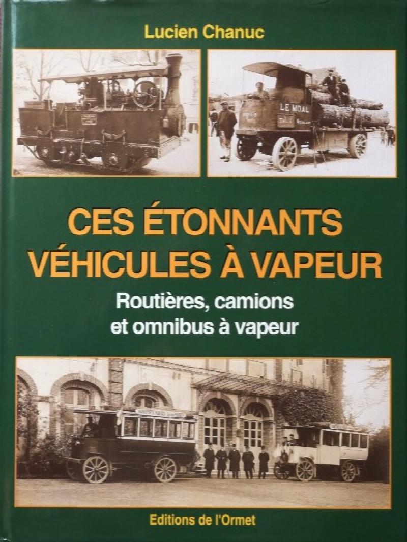 Ces ?tonnants v?hicules ? vapeur : Routi?res, Camions et Omnibus ? Vapeur