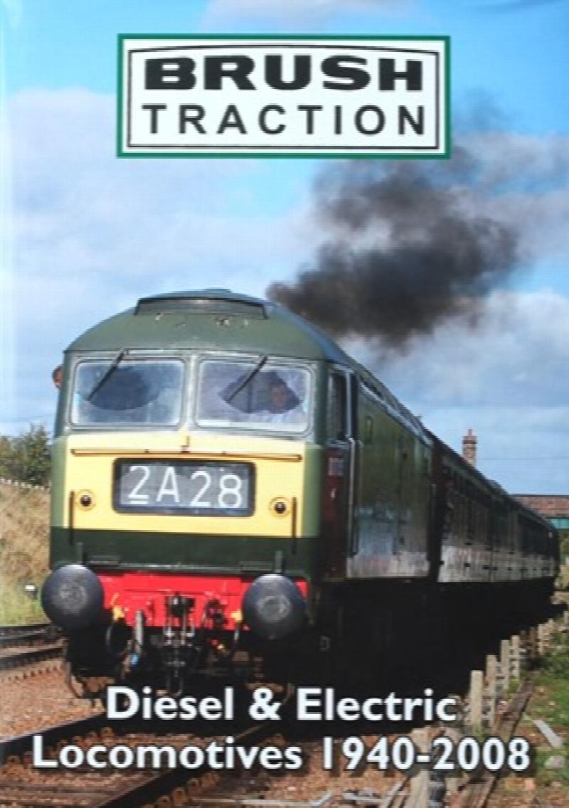 Brush Traction : Diesel and Electric Locomotives 1940-2008