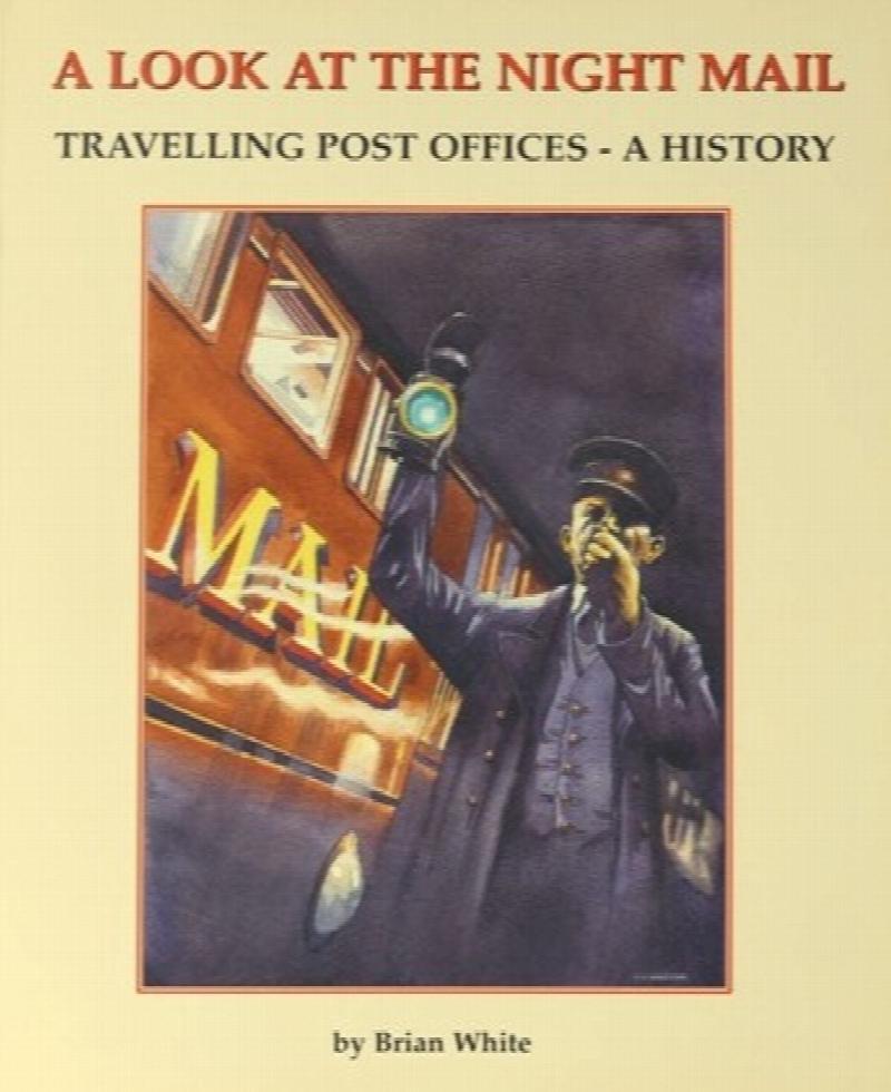 A Look at the Night Mail : Travelling Post Offices - A History