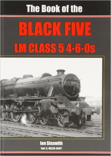 THE BOOK OF THE BLACK FIVE - LM Class 5 4-6-0s : Part 3 45225-45471