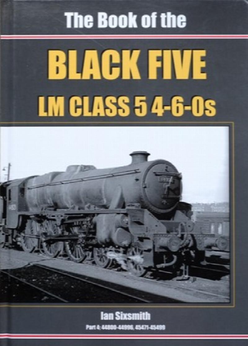 THE BOOK OF THE BLACK FIVE - LM Class 5 4-6-0s : Part 4 44800-44996 ...