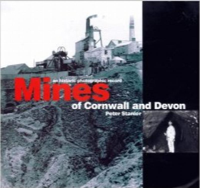 Mines of Cornwall and Devon: an Historic Photographic Record