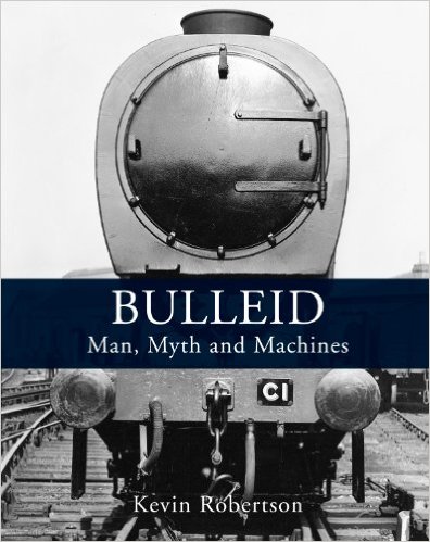 Bulleid : Man, Myth and Machines