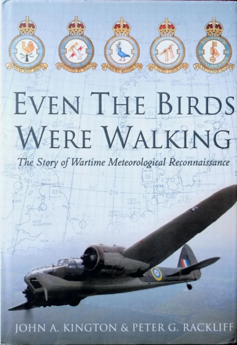 Even the Birds Were Walking : The Story of Wartime Meteorological ...