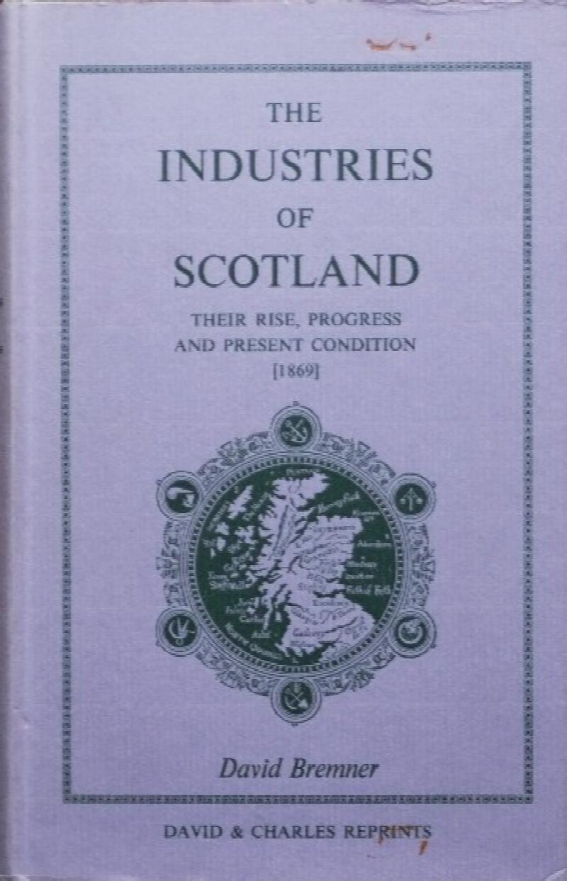 The industries of Scotland : Their rise, progress and present Condition
