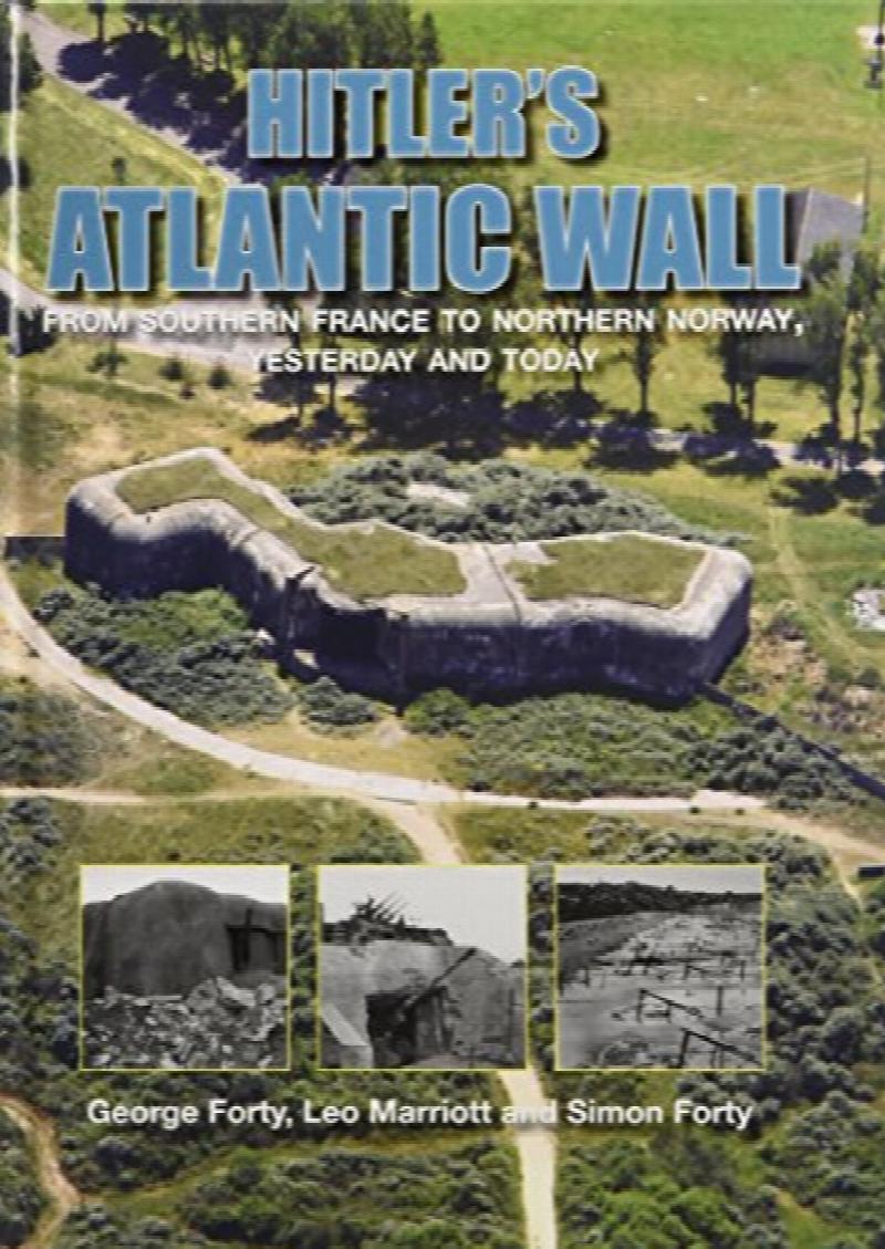 Hitler's Atlantic Wall: From Southern France to Northern Norway ...