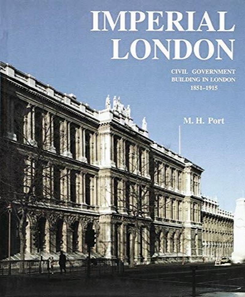 Imperial London : Civil Government Building in London 1851-1915