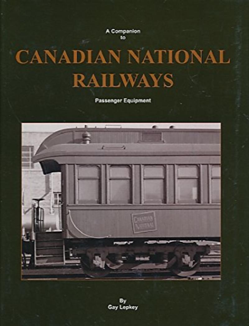 A Companion to Canadian National Railways : An Annotated Historical Roster of Passenger Equipment
