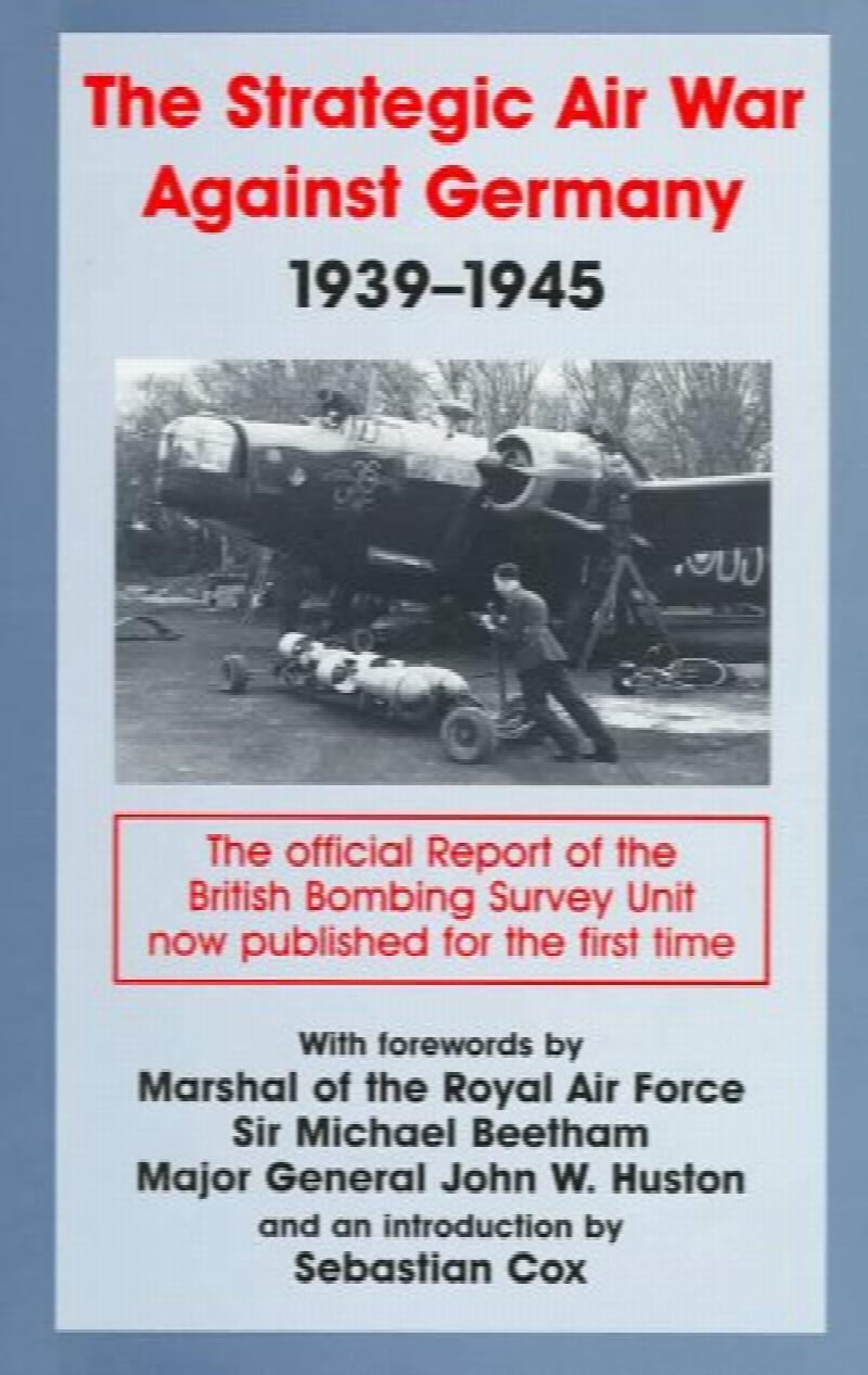 The Strategic Air War Against Germany, 1939-1945: The Official Report ...