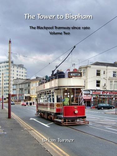 The Tower to Bispham: The Blackpool Tramway Since 1960, Volume 2