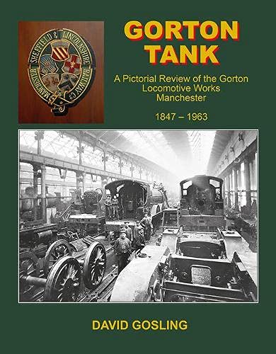 Gorton Tank: A Pictorial Review of the Gorton Locomotive Works ...