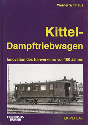 Kittel-Dampftriebwagen: Innovation des Nahverkehrs vor ?ber 100 Jahren