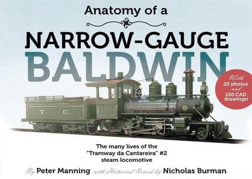 Anatomy of a Narrow Gauge Baldwin: The Many Lives of "Tramway Da ...