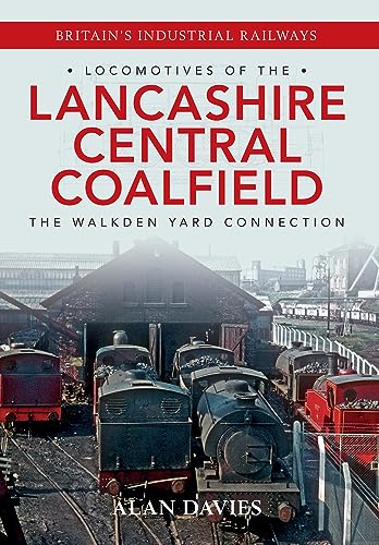 Locomotives of the Lancashire Central Coalfield: The Walkden Yard ...