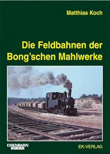 Die Feldbahnen der Bong'schen Mahlwerke