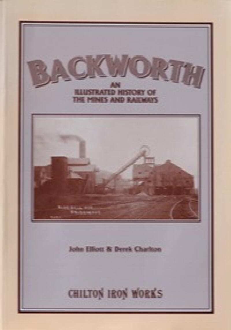 Backworth : An Illustrated History of the Mines and Railways